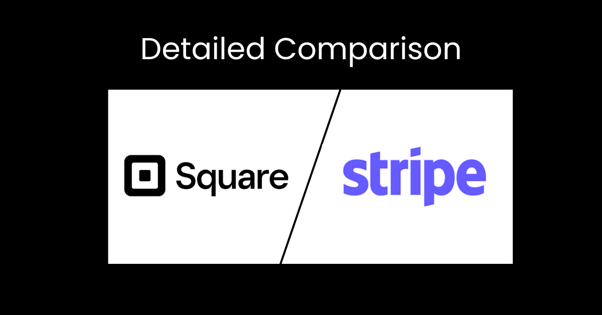 Square vs Stripe: Which Payment Processor is Best for Online Businesses