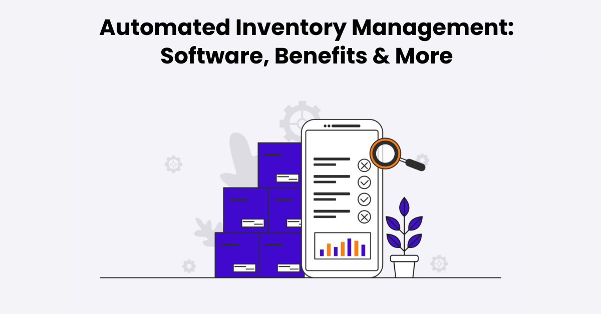 Automated Inventory Management: Software, Benefits & More Automated Inventory Management: Software, Benefits & More